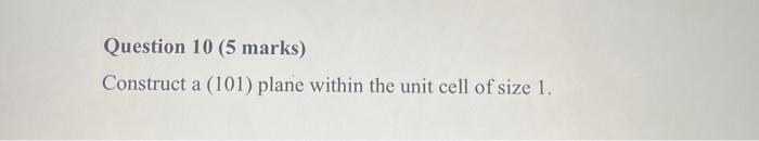 Solved Question 10 (5 marks) Construct a (101) plane within | Chegg.com