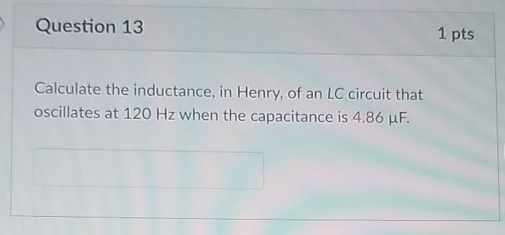 Solved Question 13 1 pts Calculate the inductance, in Henry, | Chegg.com