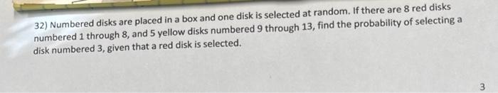 Solved 32) Numbered disks are placed in a box and one disk | Chegg.com