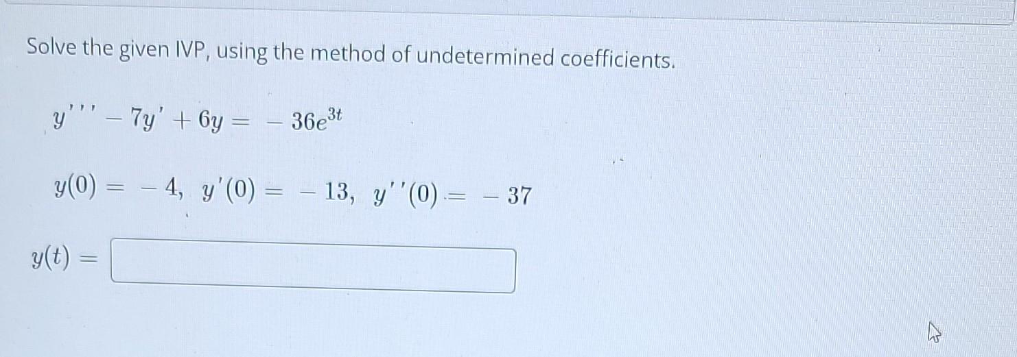 Solved Solve the given IVP, using the method of undetermined | Chegg.com