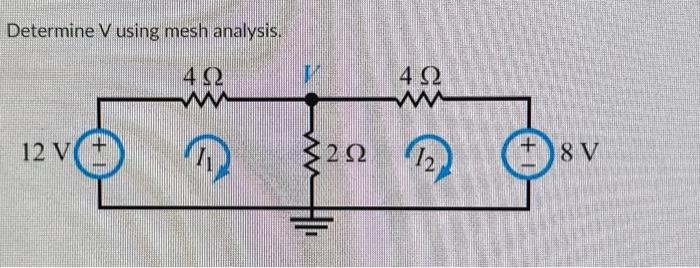 Solved Determine V using mesh analysis. | Chegg.com