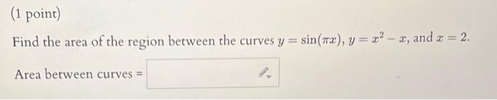 Solved Find the area of the region between the curves | Chegg.com