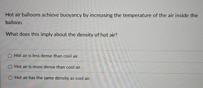 Solved Hot air balloons achieve buoyancy by increasing the | Chegg.com