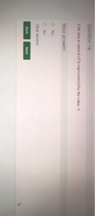 Solved Question 16 A bit that is turned off is represented | Chegg.com