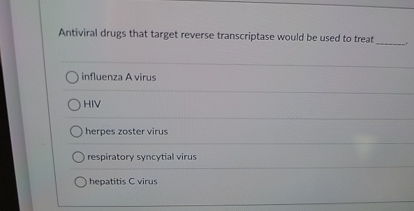 Solved Antiviral drugs that target reverse transcriptase | Chegg.com