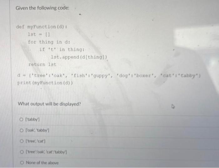 Solved Given the following code: What output will be | Chegg.com