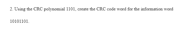 Solved Using the CRC polynomial 1101, ﻿create the CRC code | Chegg.com