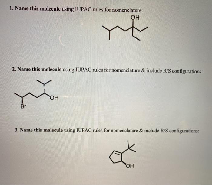 Solved 1. Name this molecule using IUPAC rules for | Chegg.com
