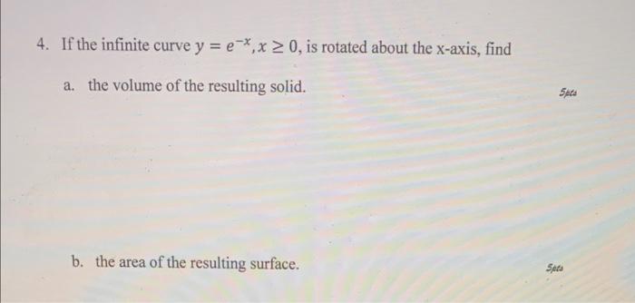 Solved 4. If the infinite curve y = e*, x ≥ 0, is rotated | Chegg.com