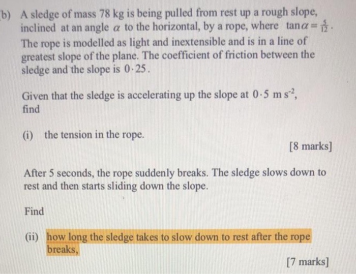 Solved b) A sledge of mass 78 kg is being pulled from rest | Chegg.com