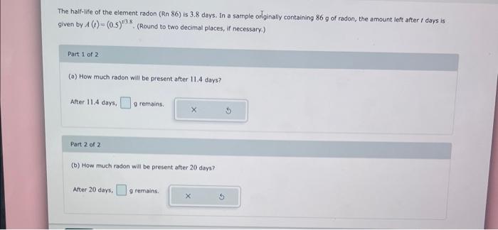 Solved The half-life of the element radon (Rn 86) is 3.8 | Chegg.com
