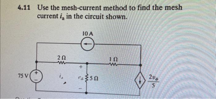 Solved 4.11 Use the mesh-current method to find the mesh | Chegg.com