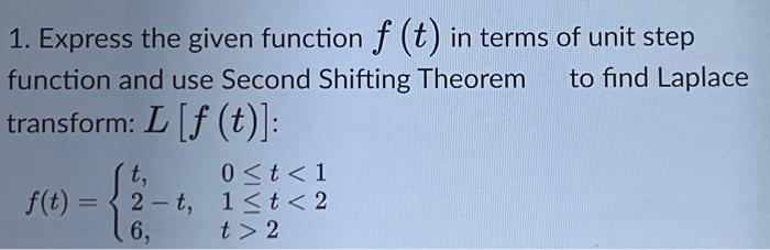Solved 1. Express the given function f(t) in terms of unit | Chegg.com