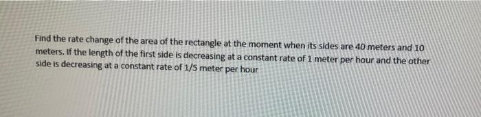 Solved Find the rate change of the area of the rectangle at | Chegg.com