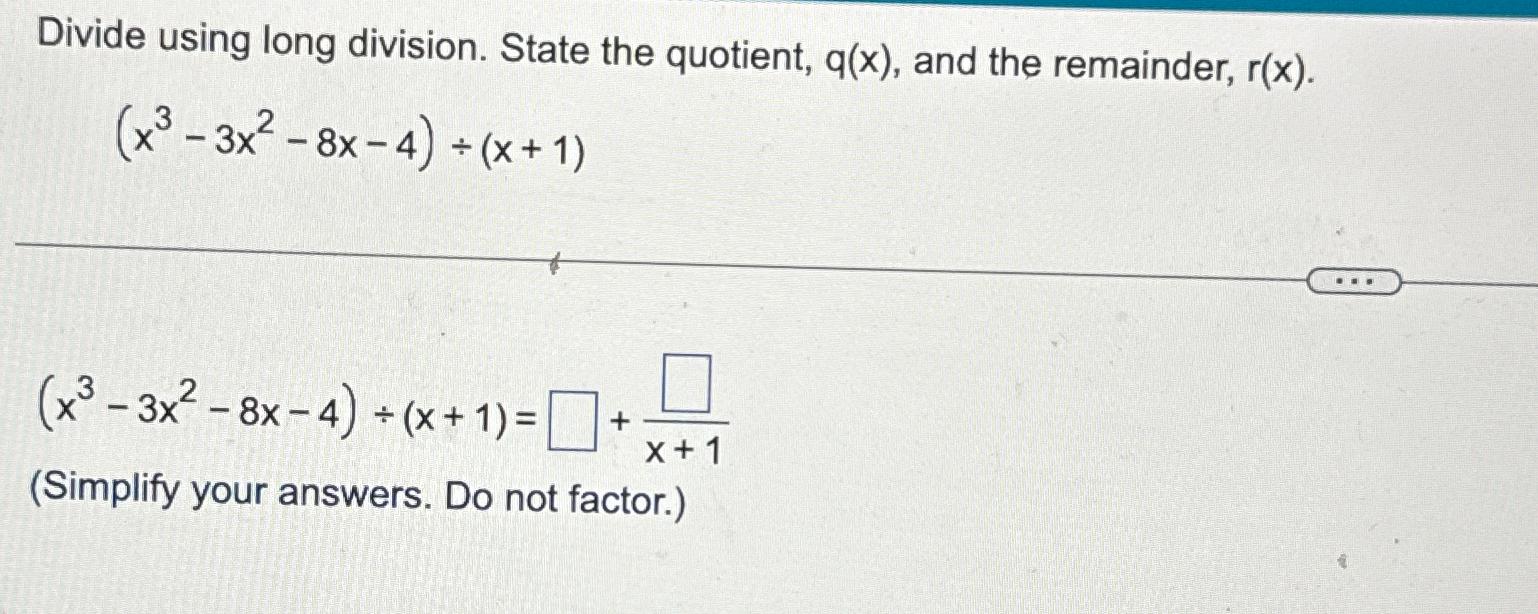 Solved Divide using long division. State the quotient, q(x), | Chegg.com
