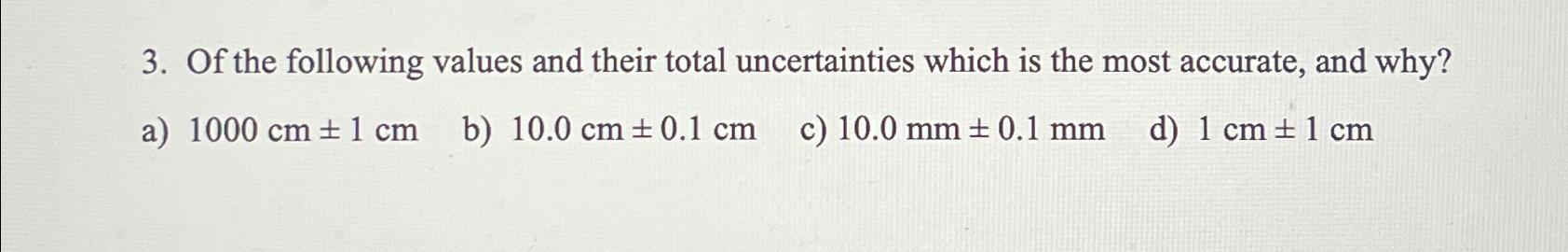 Solved Of the following values and their total uncertainties | Chegg.com