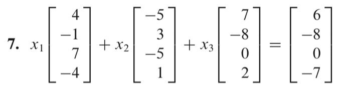 Solved x1⎣⎡4−17−4⎦⎤+x2⎣⎡−53−51⎦⎤+x3⎣⎡7−802⎦⎤=⎣⎡6−80−7⎦⎤6. | Chegg.com