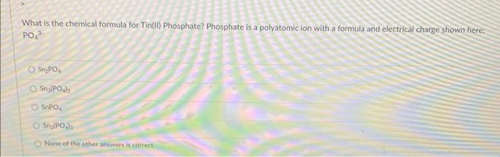 Solved What is the chemical formula for Tin(II) Phosphate? | Chegg.com