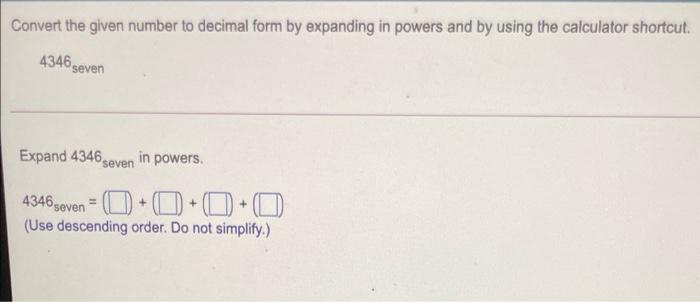 Solved Convert the given number to decimal form by expanding | Chegg.com