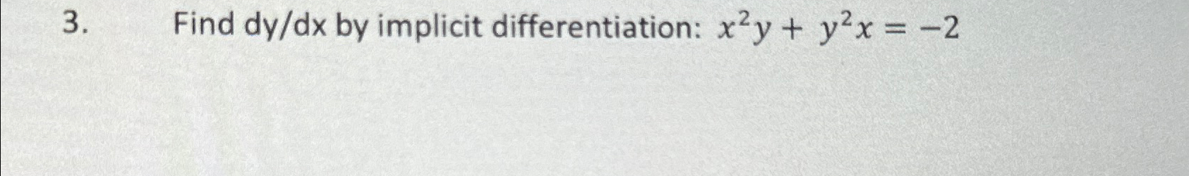 Solved Find dydx ﻿by implicit differentiation: x2y+y2x=-2 | Chegg.com