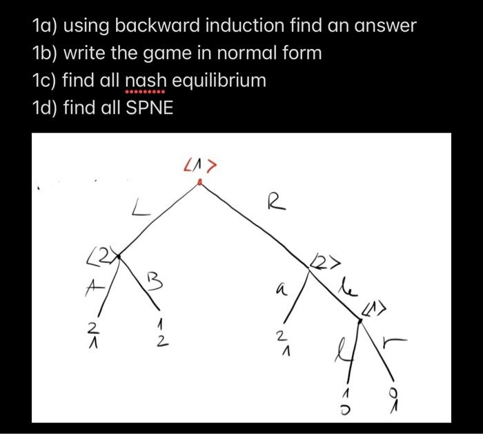 1a) using backward induction find an answer 1b) write | Chegg.com