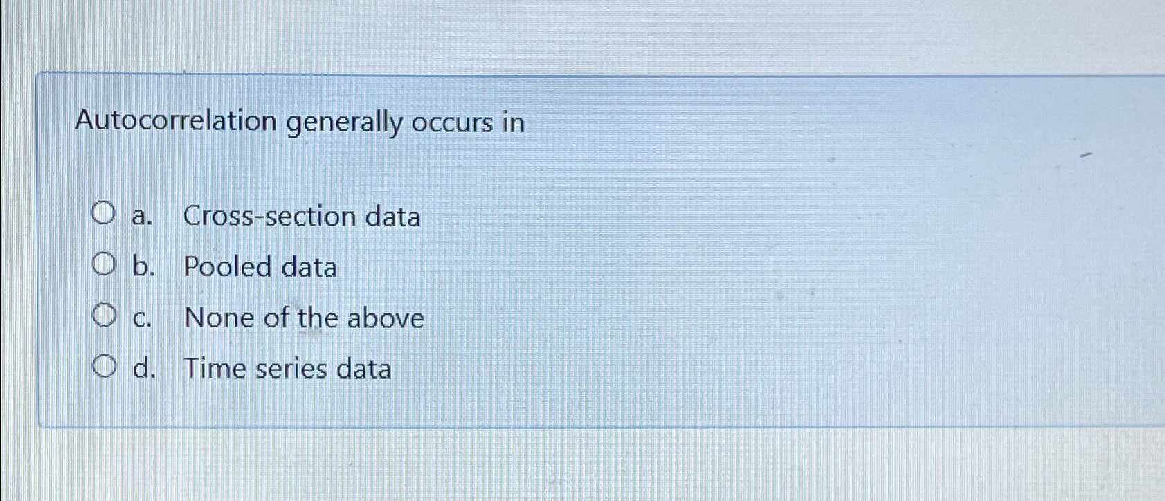 Solved Autocorrelation generally occurs ina. ﻿Cross-section | Chegg.com