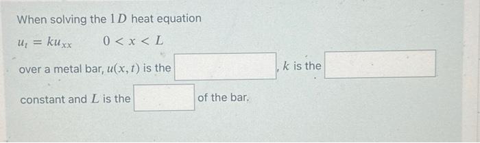 Solved When solving the 1D heat equation ut=kuxx0 | Chegg.com