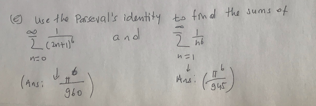 Solved (e) ﻿Use the Parseval's identity to find the sums | Chegg.com