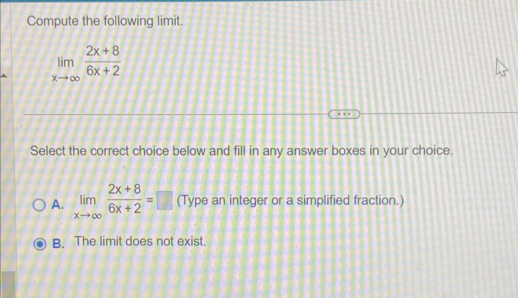 Solved Compute the following limit.limx→∞2x+86x+2Select the | Chegg.com