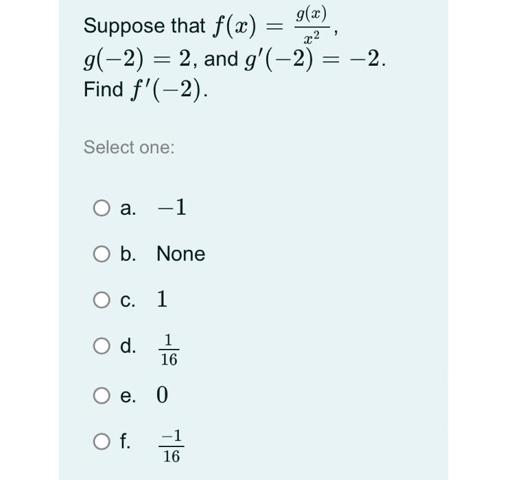 Solved Suppose that f(x)=g(x)x2, g(-2)=2, ﻿and g'(-2)=-2. | Chegg.com