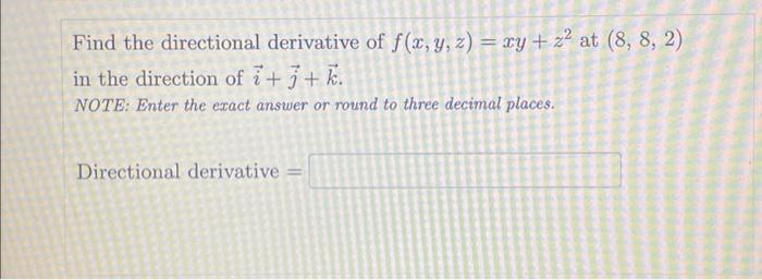 Solved Find the directional derivative using f(x,y,z)=xy+z2 | Chegg.com