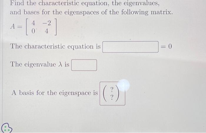 Solved Find the characteristic equation, the eigenvalues, | Chegg.com