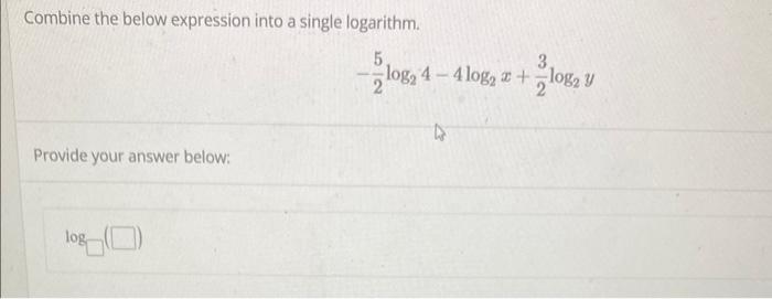 Solved Combine the below expression into a single logarithm. | Chegg.com