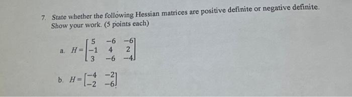 Solved 7 State Whether The Following Hessian Matrices Are