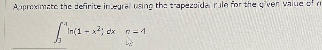 Approximate the definite integral using the | Chegg.com