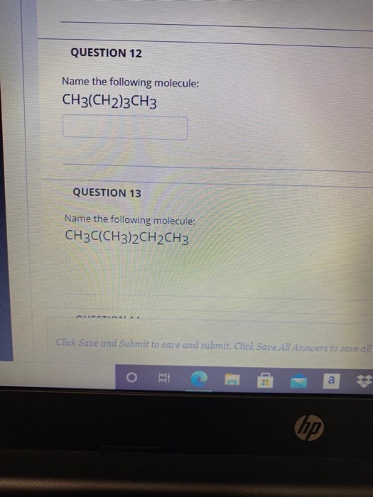 Solved QUESTION 12 Name the following molecule: CH3(CH2)3CH3 | Chegg.com