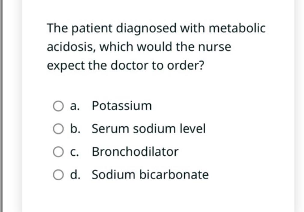 Solved The patient diagnosed with metabolic acidosis, which | Chegg.com