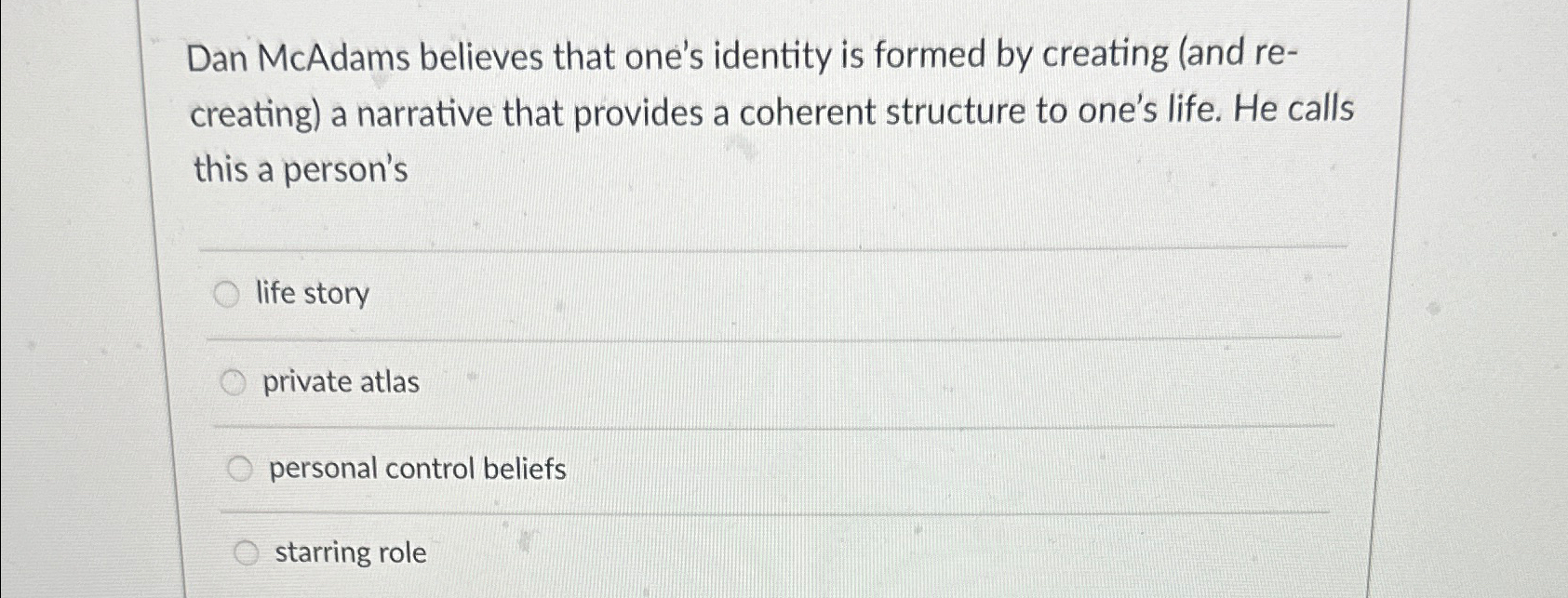 Solved Dan McAdams believes that one's identity is formed by | Chegg.com