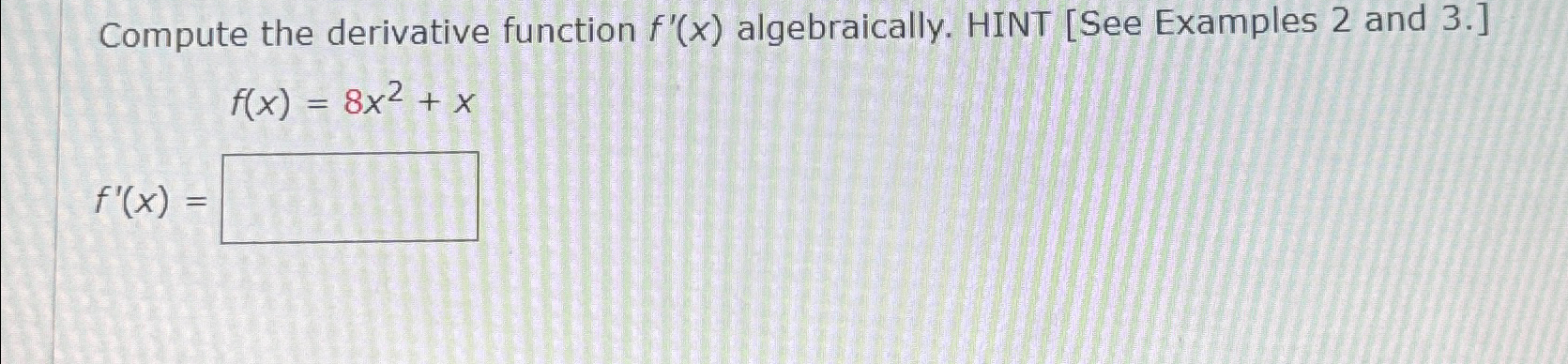 Solved Compute the derivative function f'(x) ﻿algebraically. | Chegg.com