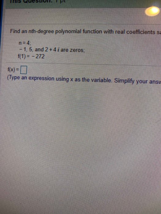 Solved Find an nth-degree polynomial function with real | Chegg.com