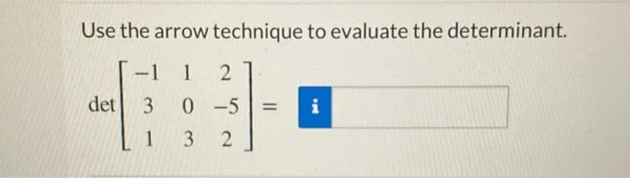 Solved Use the arrow technique to evaluate the determinant. | Chegg.com
