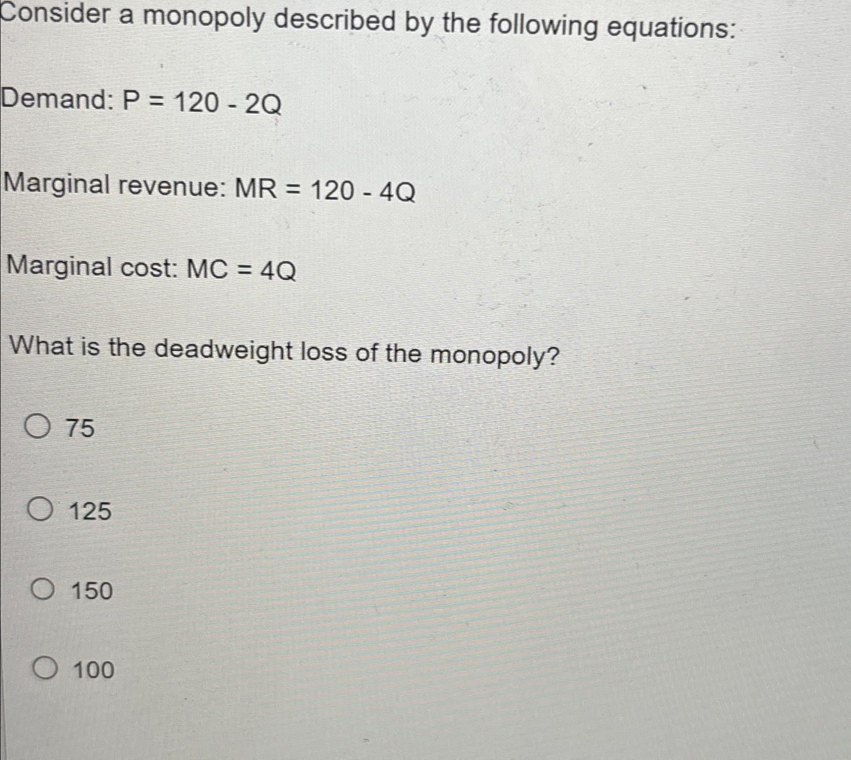 Solved Consider a monopoly described by the following | Chegg.com
