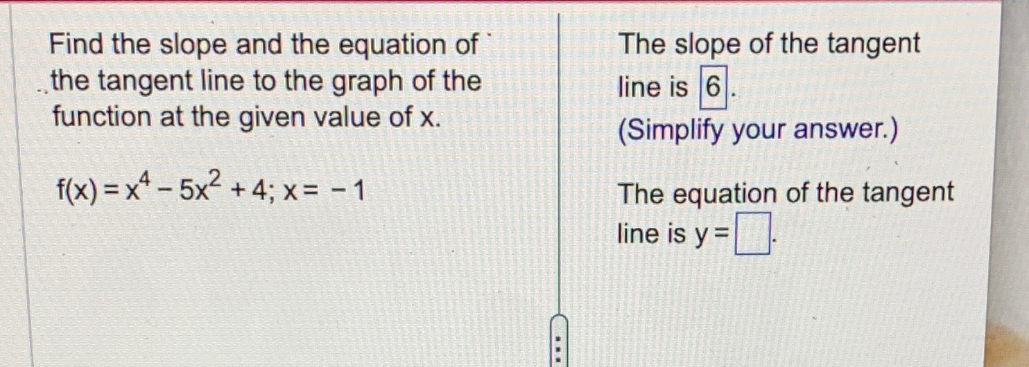 Solved Find the slope and the equation of the tangent line | Chegg.com