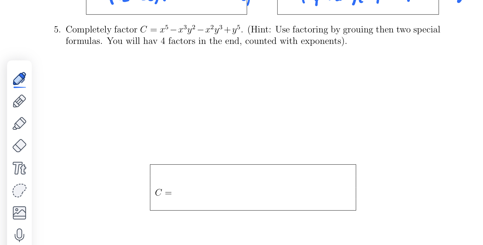 Solved Completely factor C=x5-x3y2-x2y3+y5. (Hint: Use | Chegg.com