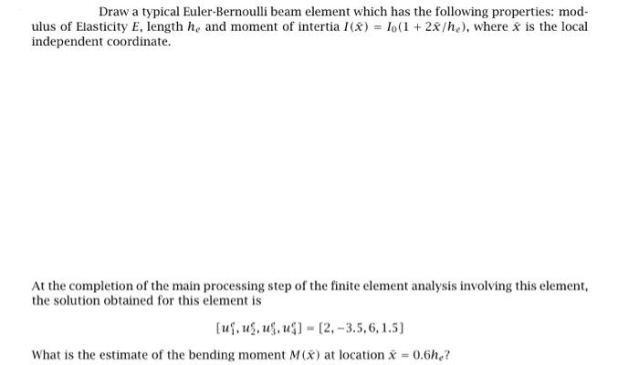Solved Draw a typical Euler-Bernoulli beam element which has | Chegg.com