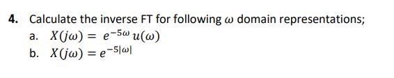 Solved 4. Calculate the inverse FT for following ω domain | Chegg.com