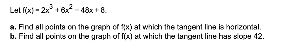 Solved Let f(x)=2x3+6x2-48x+8.a. ﻿Find all points on the | Chegg.com