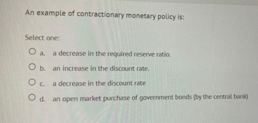 Solved An example of contractionary monetary policy | Chegg.com