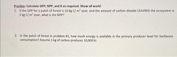 Solved Practice: Calculate GPP, NPP, and R as required. Show | Chegg.com