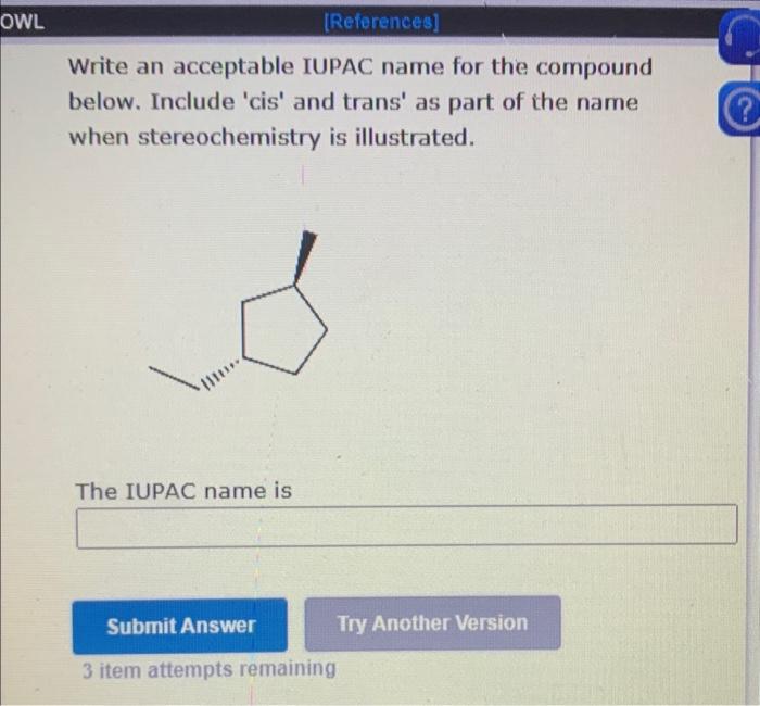 Solved Write an acceptable IUPAC name for the compound | Chegg.com